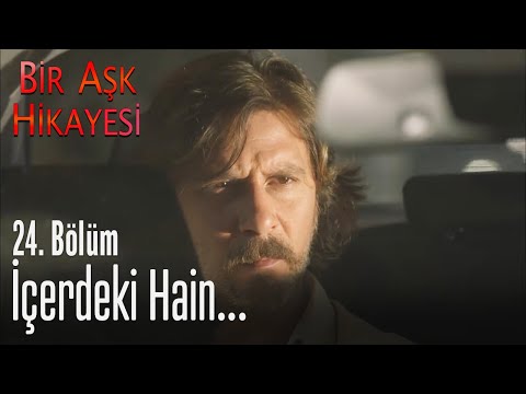 İçerdeki hain... - Bir Aşk Hikayesi 24. Bölüm
