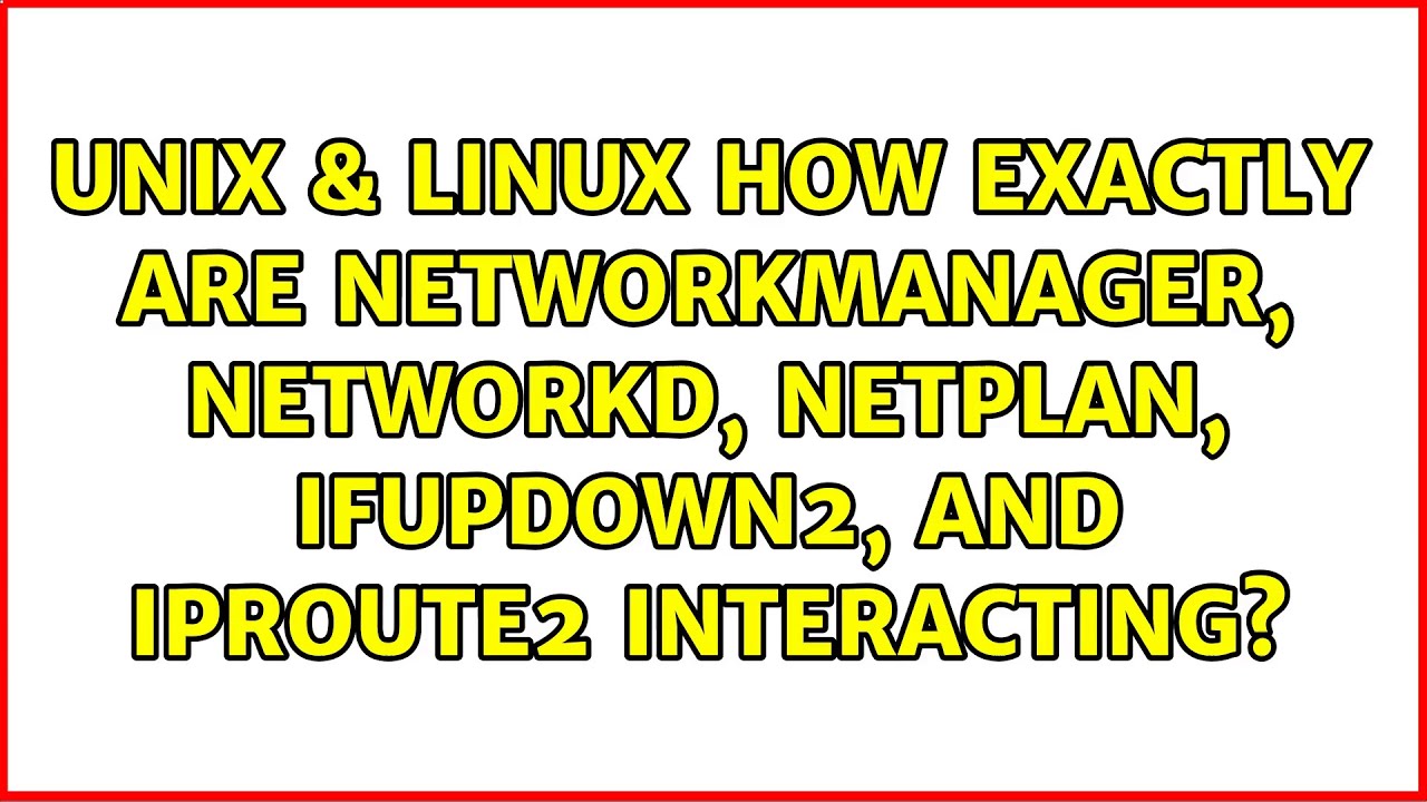 How exactly are NetworkManager, networkd, netplan, ifupdown2, and iproute2 interacting? - YouTube