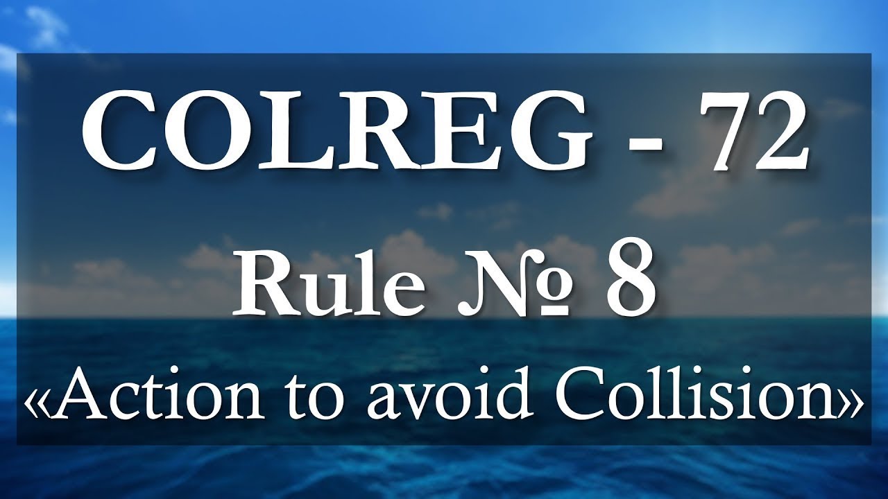 Rule № 8 - Action to avoid Collision / COLREG - 72 - YouTube