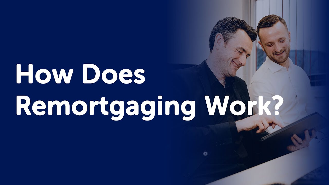 How Does Remortgaging Work? - YouTube