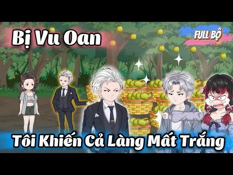 ( Full Có Kết ) Bị Vu Oan , Tôi Khiến Cả Làng Mất Trắng l Gì Cũng Sub