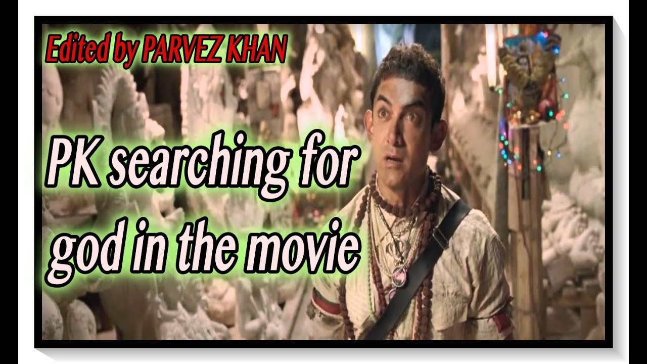 PK (2014) (PK searching for god) short version Best Scenes full HD ...