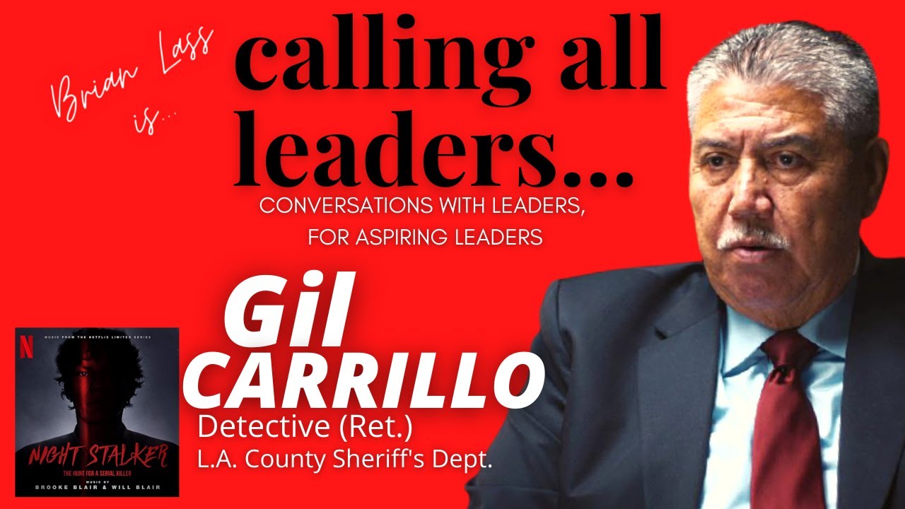 Calling All Leaders - Ep. 12 - Gil Carrillo - Star of Netflix's "The ...