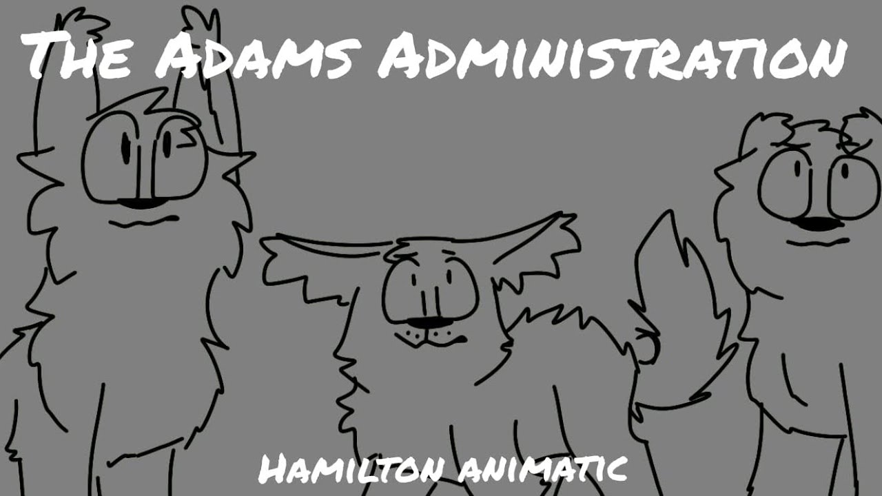 The Adams Administration |Hamilton Animatic| - YouTube