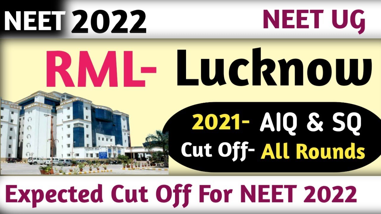 RML Lucknow 2021 AIQ & State Quota Cut Off For All Rounds Category Wise ...