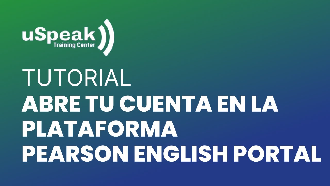 uSpeak Training Center Tutorial para Registrarse en la Plataforma PEP Pearson English Portal ...