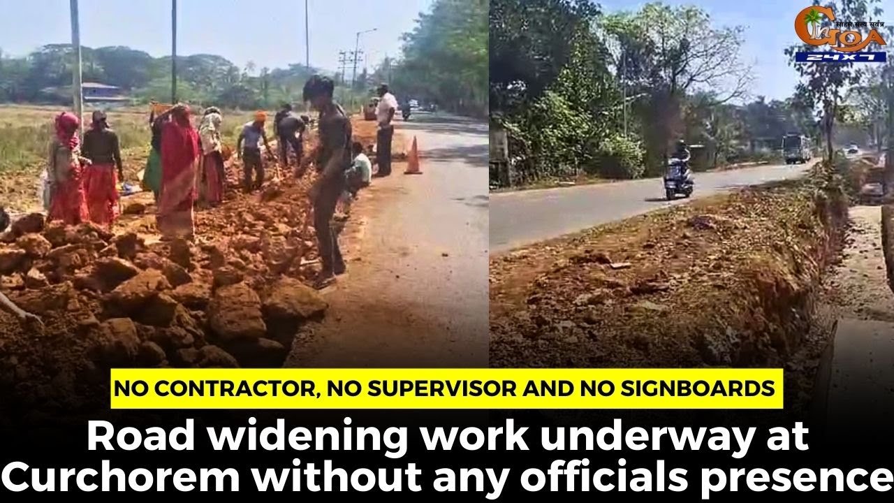 No contractor, no supervisor and no signboards, Road widening work ...