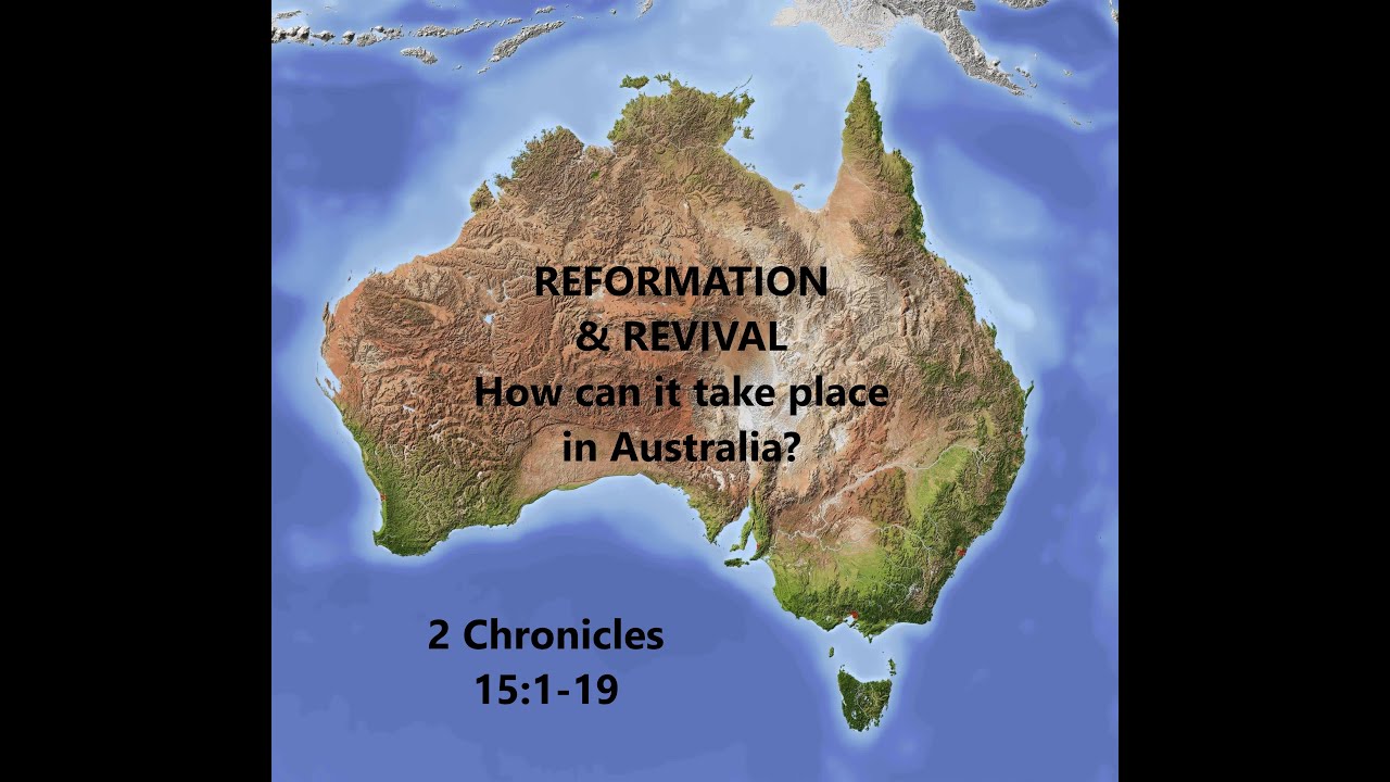 "Asa - Reformation and Revival in Australia" - 2 Chron. 15:1-19 - YouTube