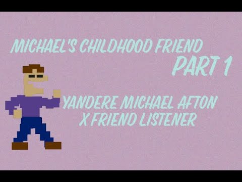 Michael's Childhood Friend (Part 1 Meeting Them) Yandere Michael Afton ...