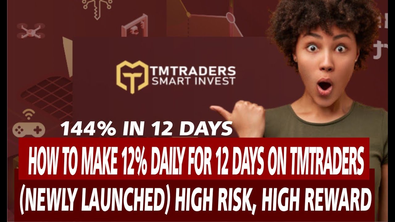HOW TO EARN 12% DAILY FOR 12 DAYS ON TM TRADERS (144% IN 12 DAYS) NEWLY LAUNCHED - YouTube