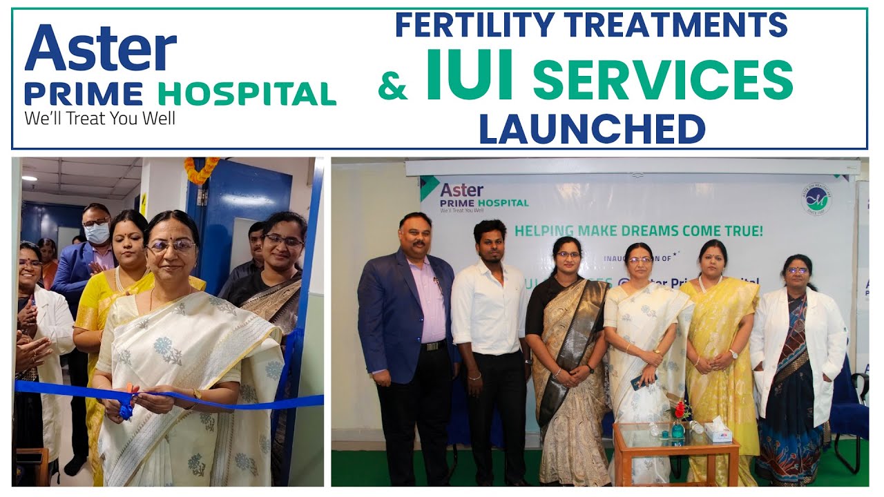 Aster Prime Hospital Launches IUI Services | Fertility Treatments ...