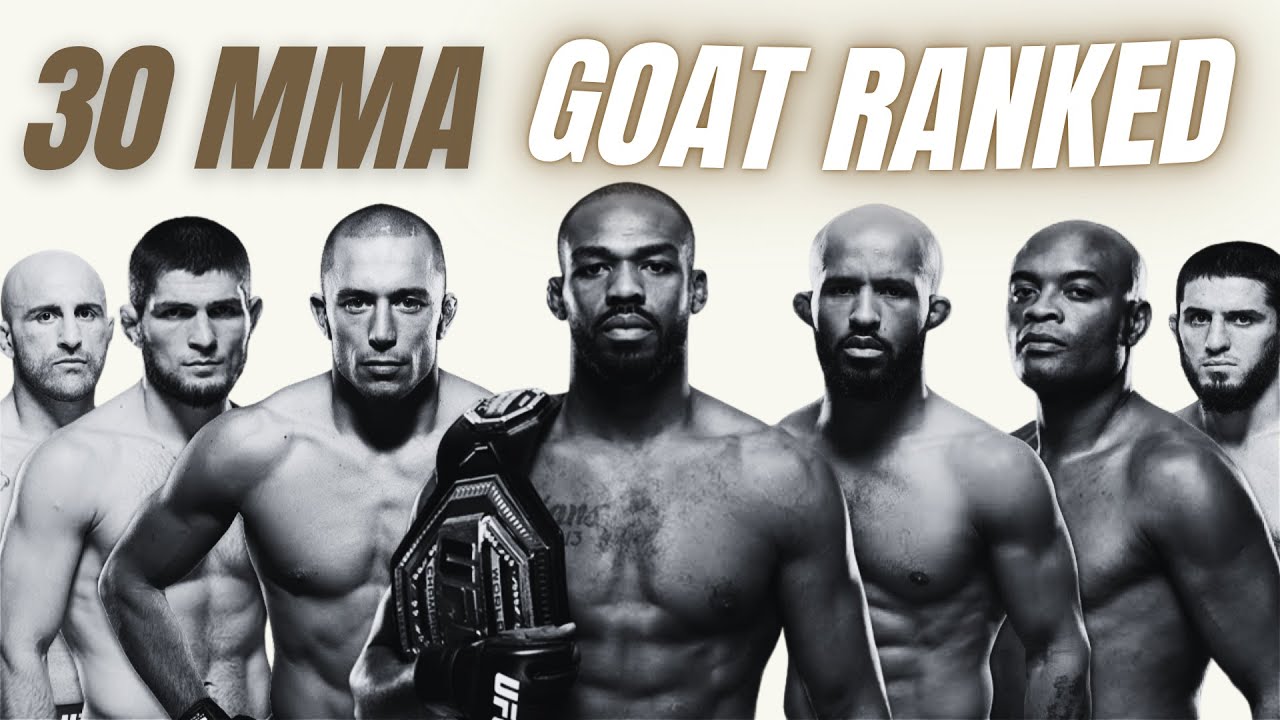 30 MMA GOAT Ranked & The 50 Best UFC Fighters Ever - YouTube