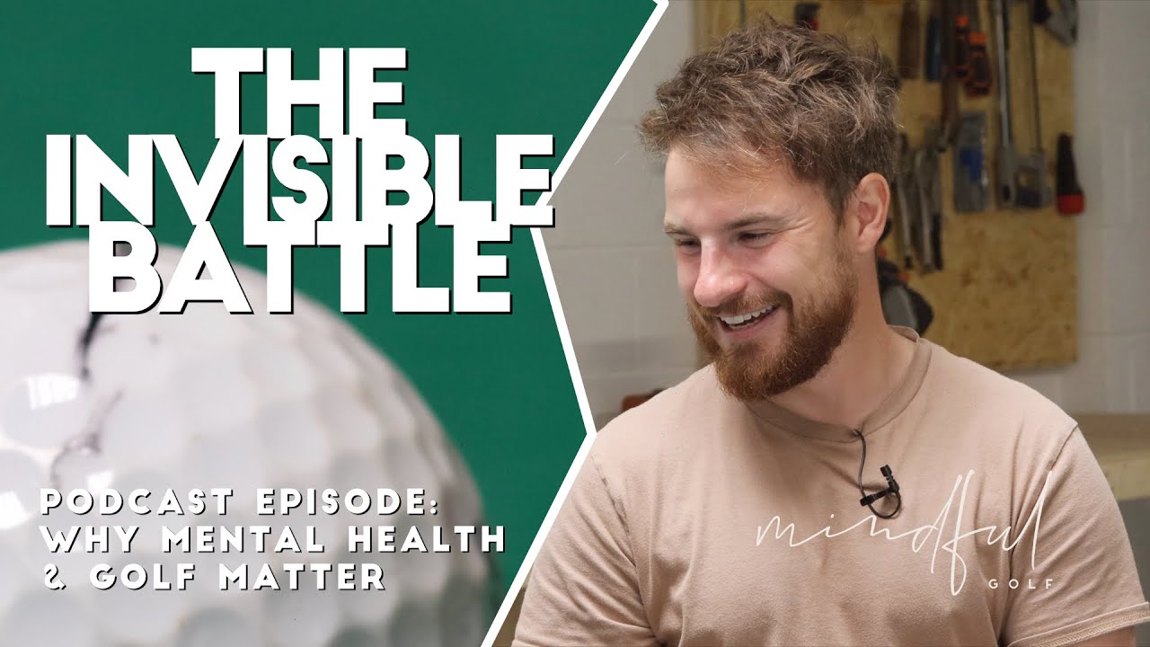 The Invisible Battle - My Mental Health, Golf & The Bro Project - YouTube