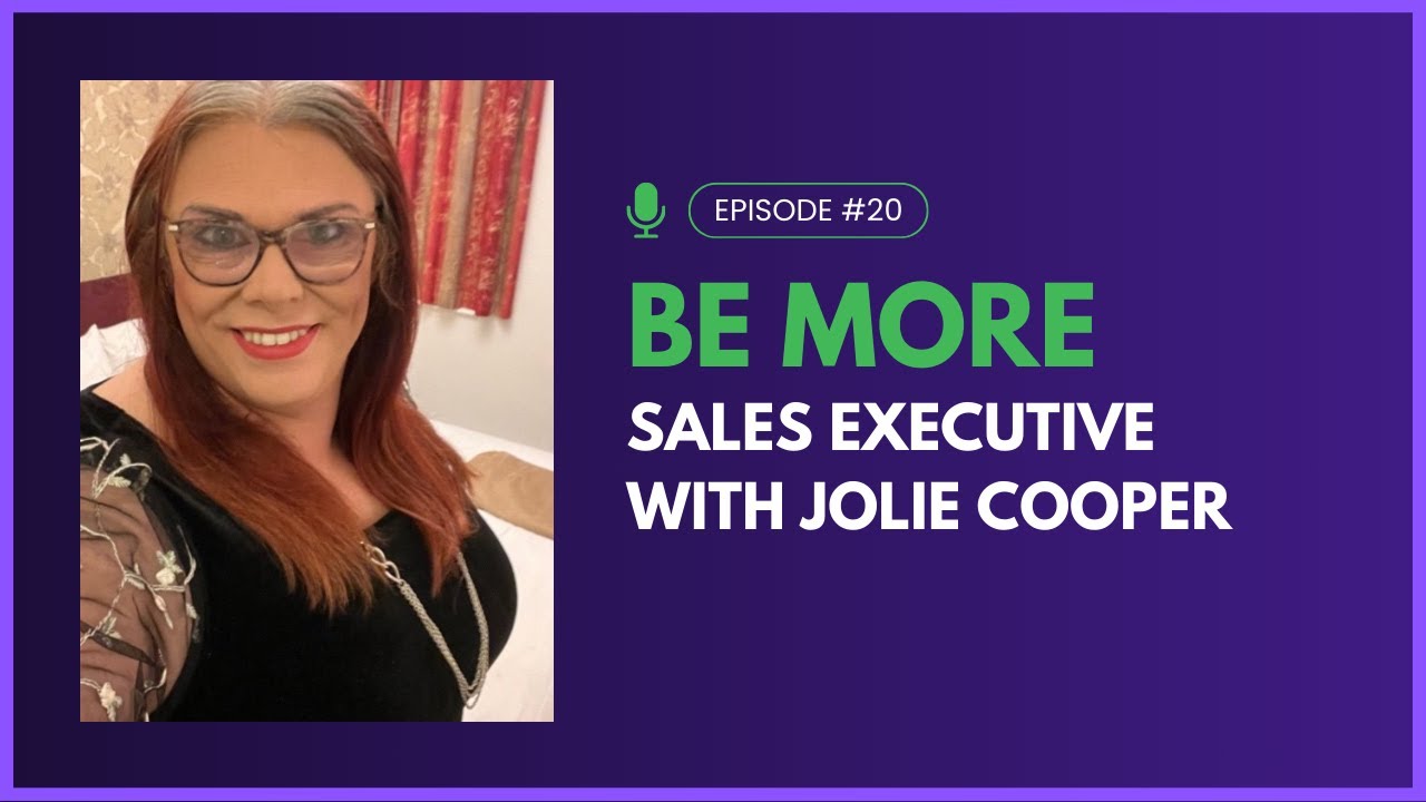 Be More Sales Executive With Jolie Cooper - YouTube