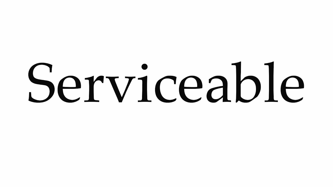 How to Pronounce Serviceable - YouTube