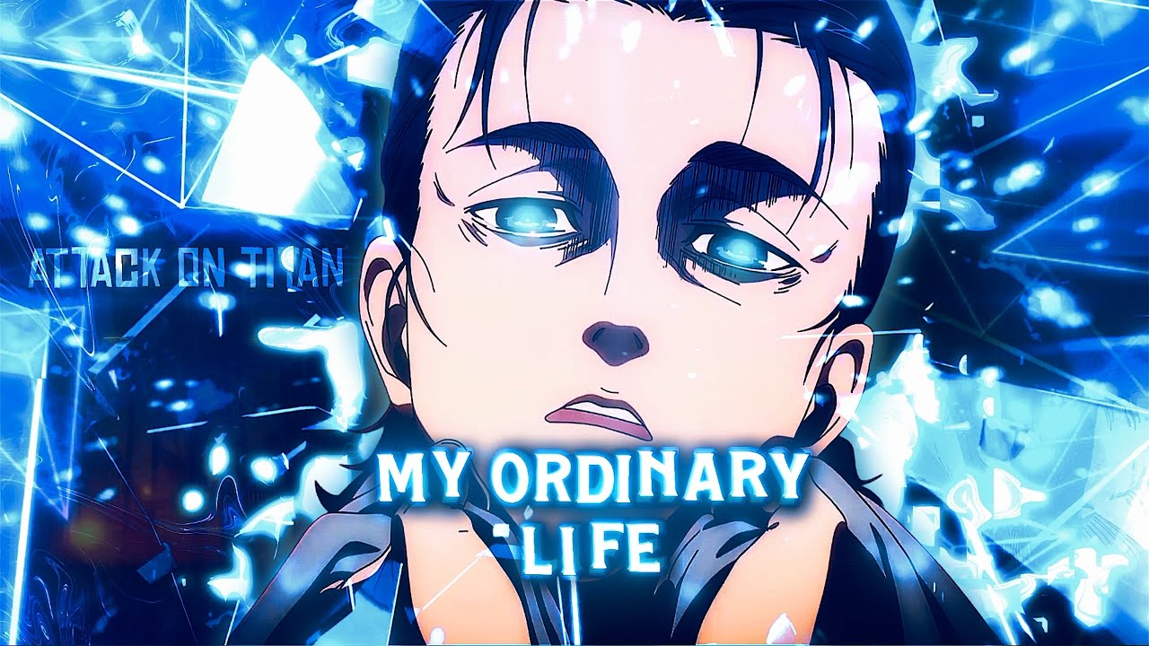 Eren Edit - My Ordinary Life | Attack on titan [ Edit/AMV ] _VeryQuick ...