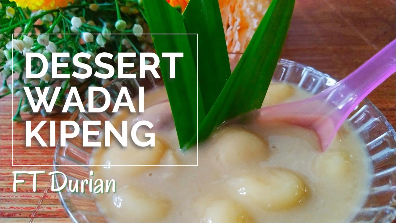 Dessert Wadai Kipeng | ft Durian - YouTube