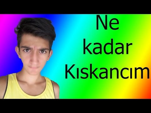 Ne kadar kıskancım