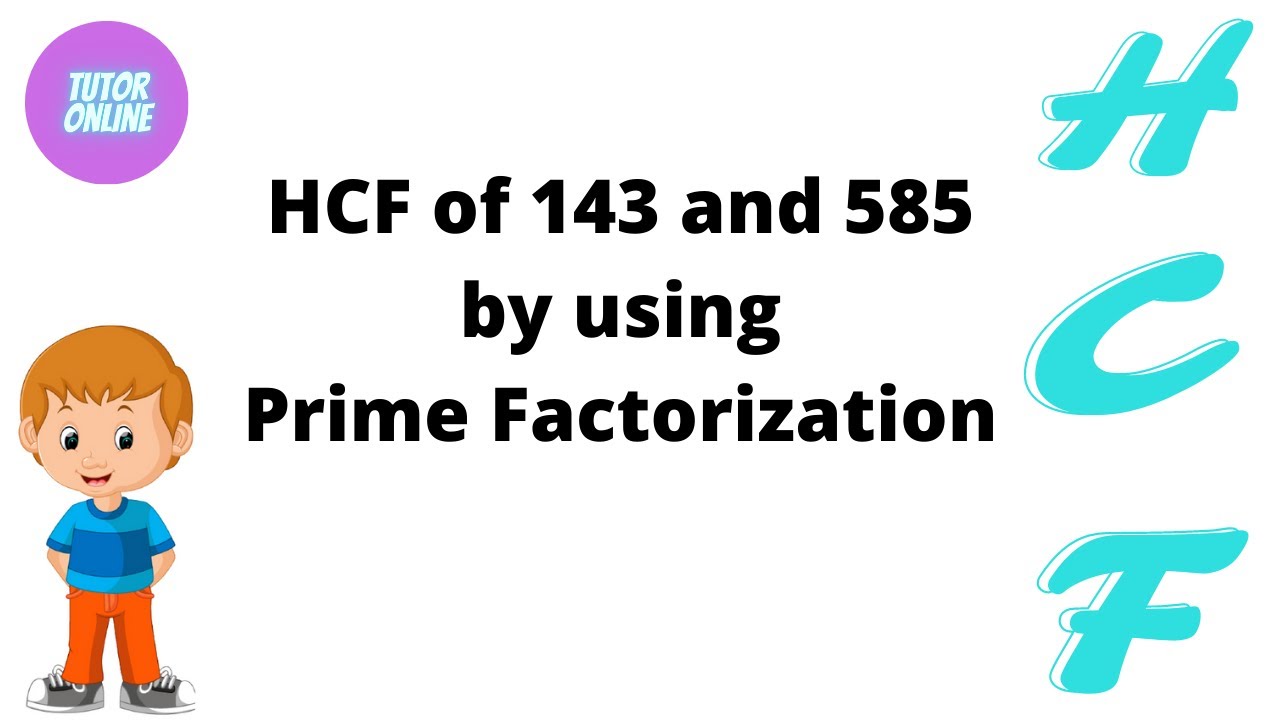 How to find HCF of 143 and 585 by using Prime Factorization? - YouTube