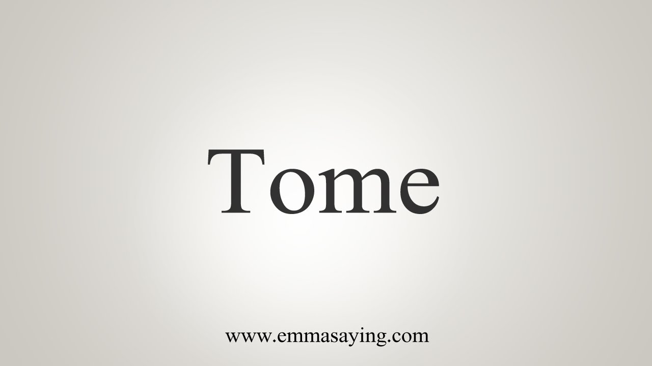 How To Say Tome - YouTube