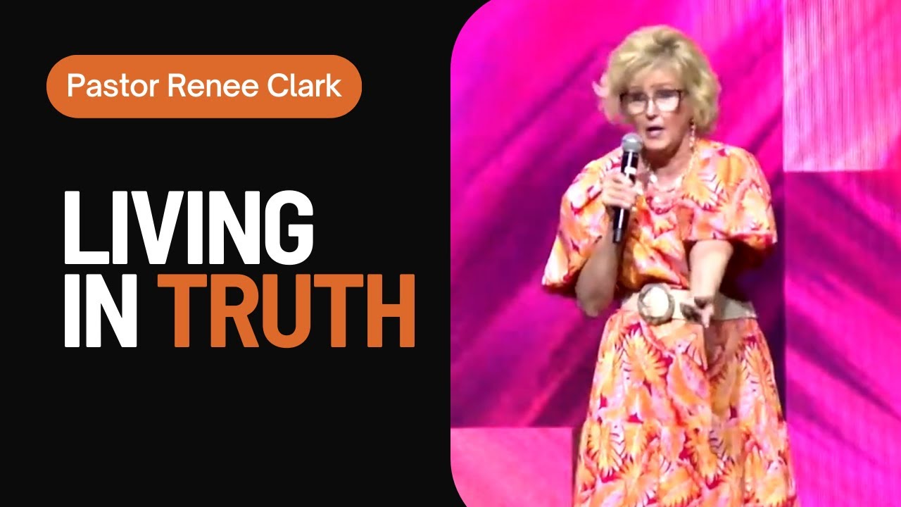 Living In Truth | Pastor Renee Clark - YouTube