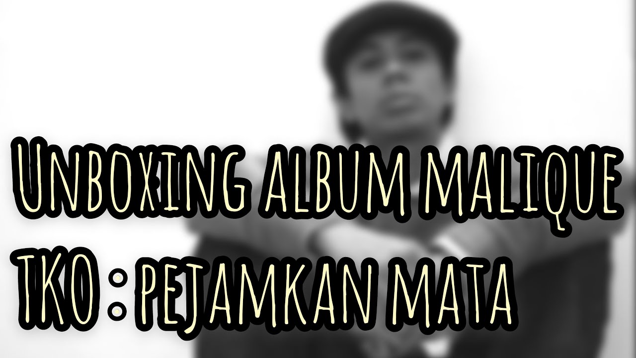 Unboxing Album Malique | TKO : Pejamkan Mata - YouTube