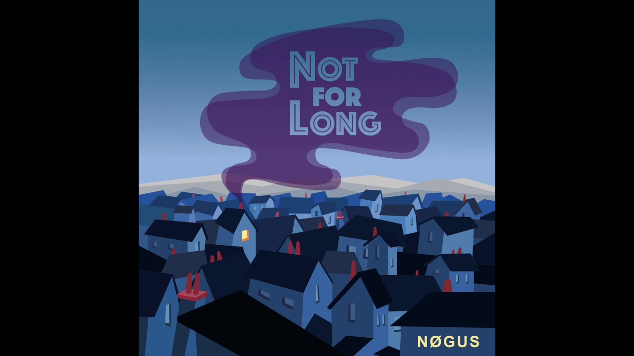 NØGUS - Not For Long (Official Audio) - YouTube