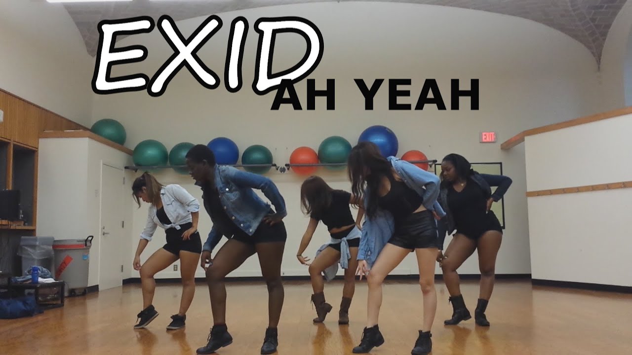 Exid (이엑스아이디) ★ Ah Yeah (아예) Dance Cover - YouTube