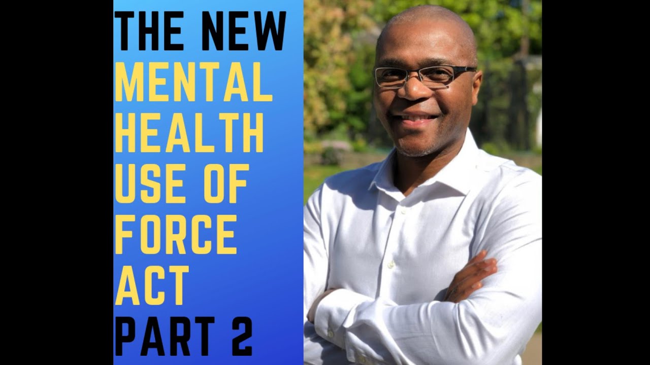 The New Mental Health Use Of Force Act - Part 2 - YouTube