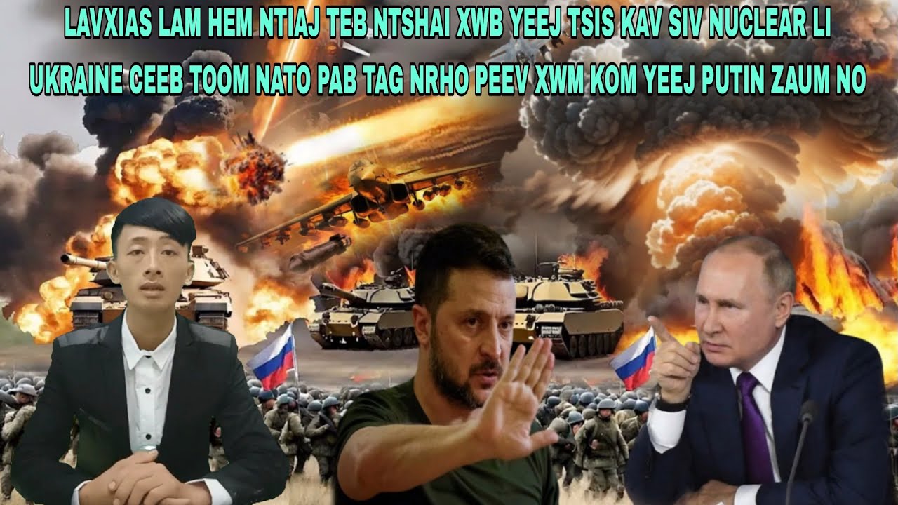 20/8/2024 - RUSSIA HEM NTIAJ TEB NTSHAI XWB TSIS KAV SIV NUCLEAR LI ...