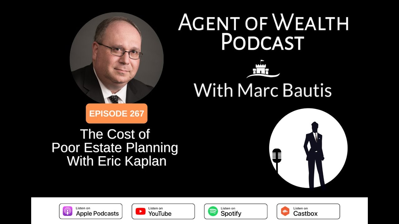 Agent of Wealth Episode 267 – The Cost of Poor Estate Planning With ...