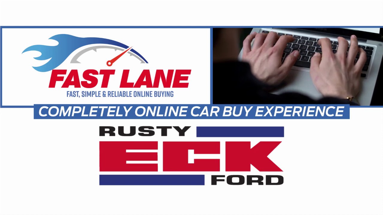 Rusty Eck Ford We Are OPEN-6 mos No Payments-0% APR- 84 mos* Buy online with Fast Lane New Ford ...