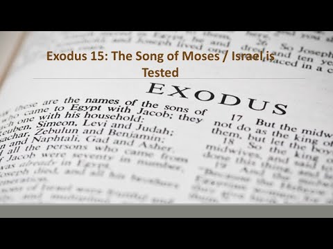 Exodus 15: The Song of Moses / Israel is Tested - YouTube
