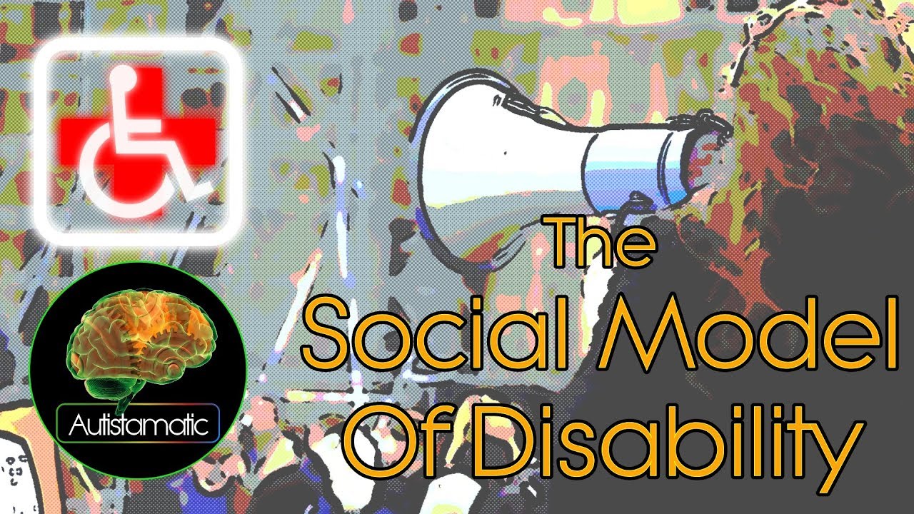 The Social Model of Disability - Autistamatic Report - YouTube
