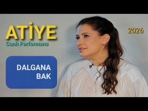 Atiye | Dalgana Bak (CANLI 2026)