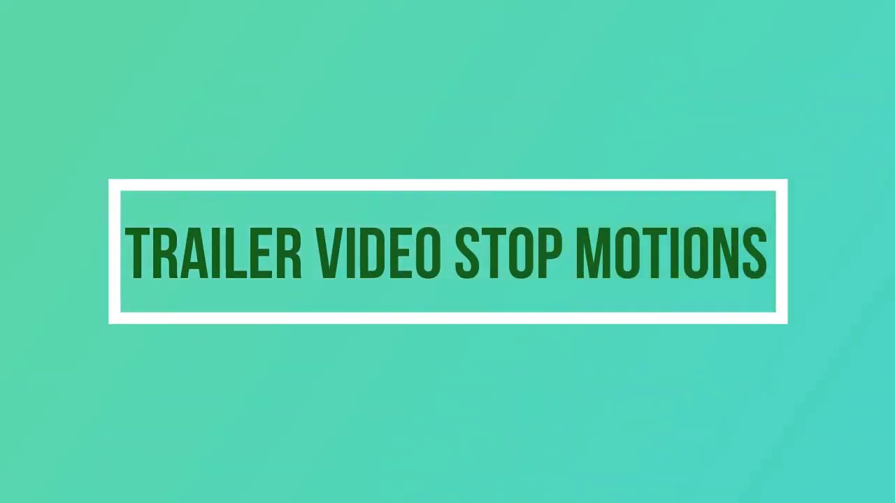 TRAILER VIDEO STOP MOTIONS - YouTube