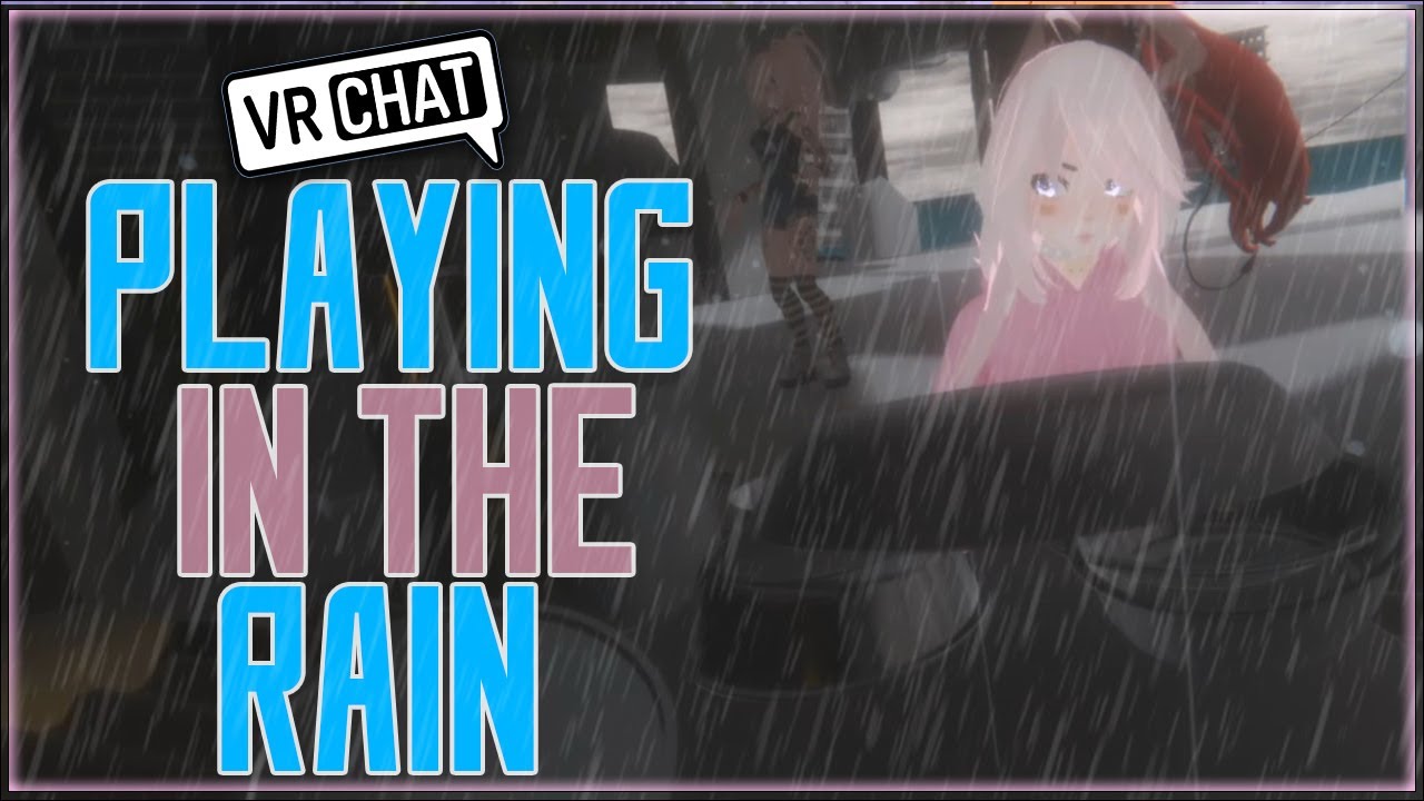 [VRCHAT] PLAYING IN THE RAIN - YouTube