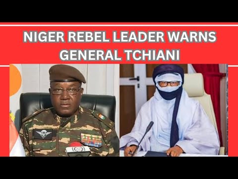 BREAKING: Niger Rebel Leader Rhissa Agboula Warns General Tchiani # ...