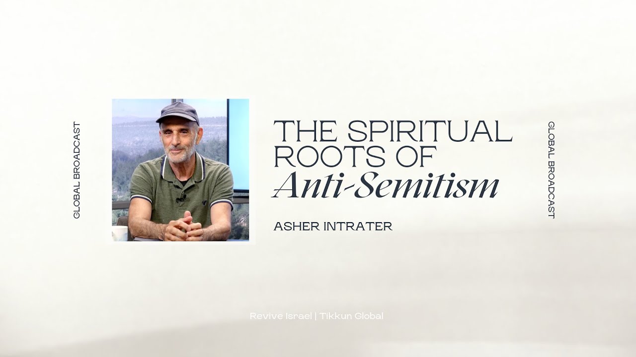 The Spiritual Roots of Anti-Semitism | Asher Intrater - YouTube