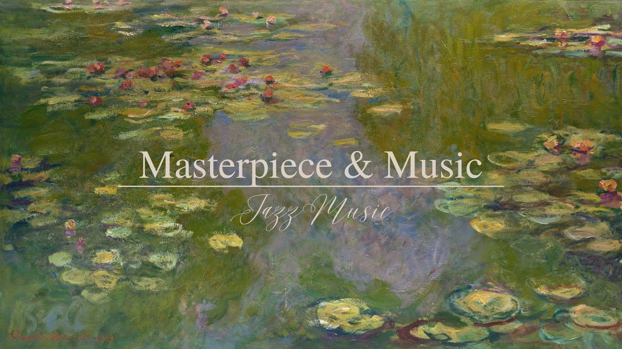 Masterpiece & Music | Monet's Water Lilies | Peaceful Jazz | Music For ...