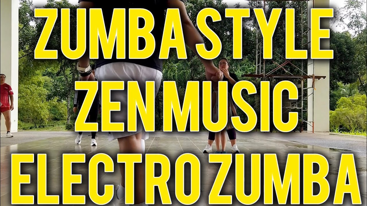 ZUMBA STYLE by ZEN Music - ELECTRO ZUMBA #zumbafitness #zumba2025 - YouTube