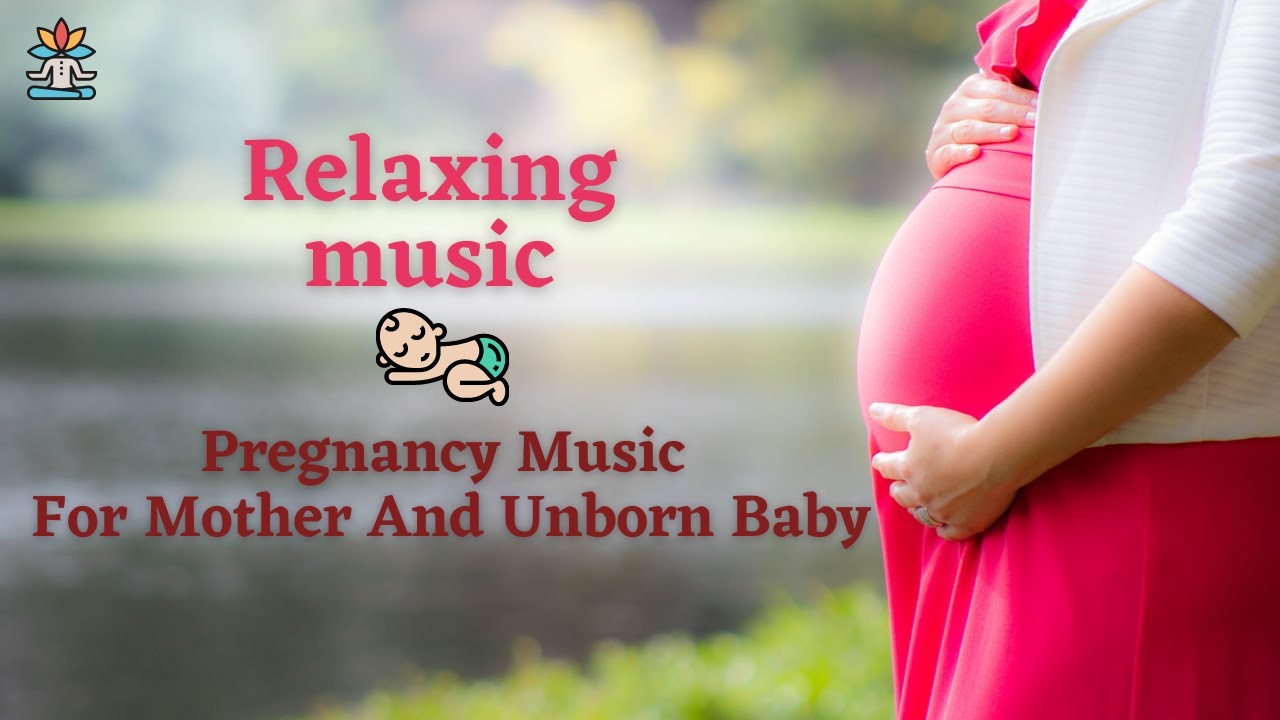 pregnancy music for mother and unborn baby | pregnancy music brain ...