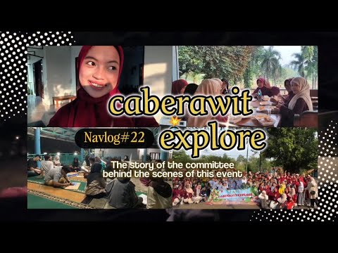 JADI PANITIA CABERAWIT EXPLORE NGAPAIN AJA SIH?  • NAVLOG#22
