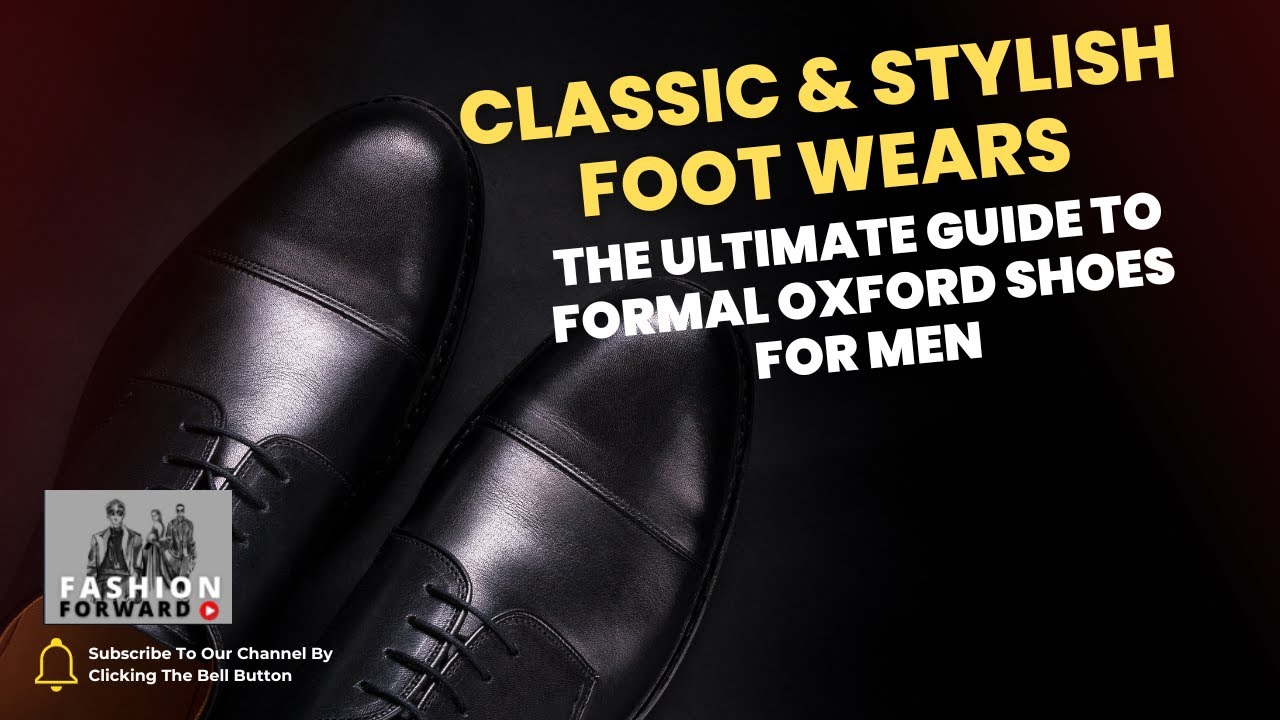 CLASSIC & STYLISH FOOTWEAR'S | Ultimate Guide to Formal Oxford ...