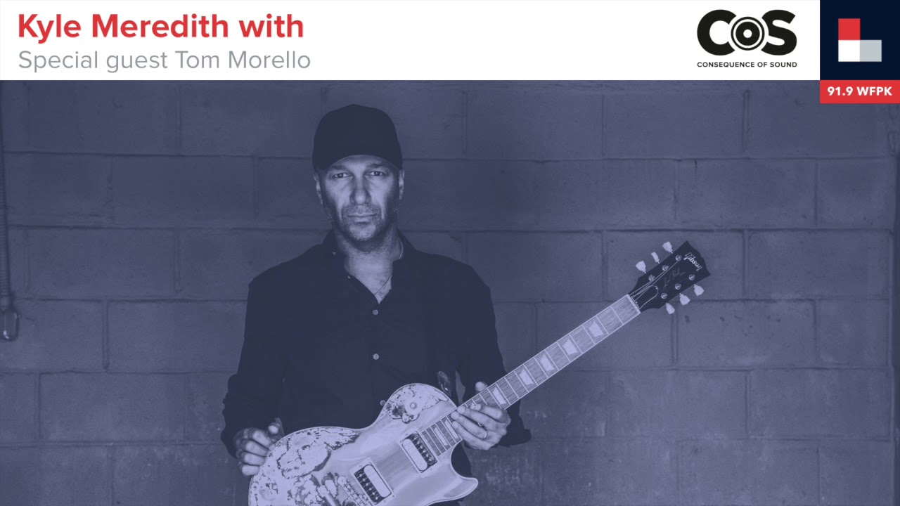 Kyle Meredith with... Tom Morello - YouTube