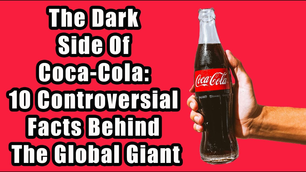 The Dark Side Of Coca-Cola: 10 Controversial Facts Behind The Global ...