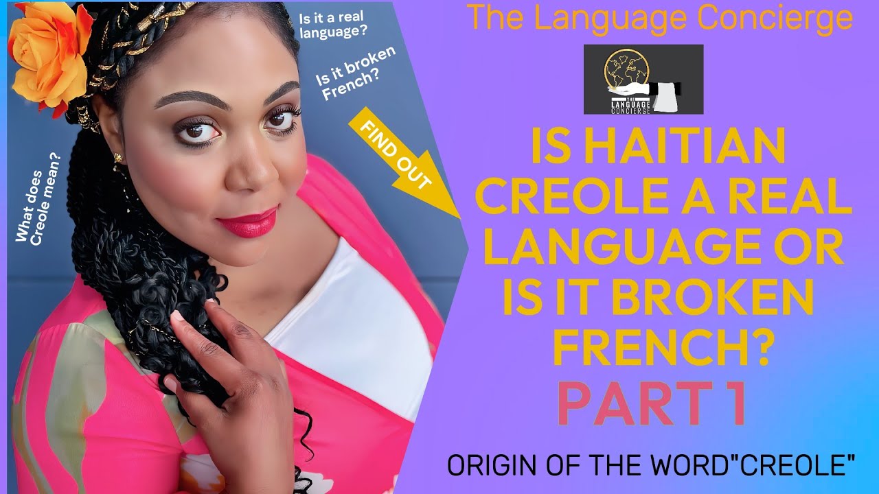 Is Haitian Creole a Real Language or is it Broken French? (part 1 ...