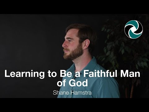Learning to Be a Faithful Man of God - YouTube