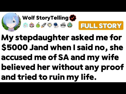 My stepdaughter asked me for $5000 Jand when I said no, she accused me of SA and my...