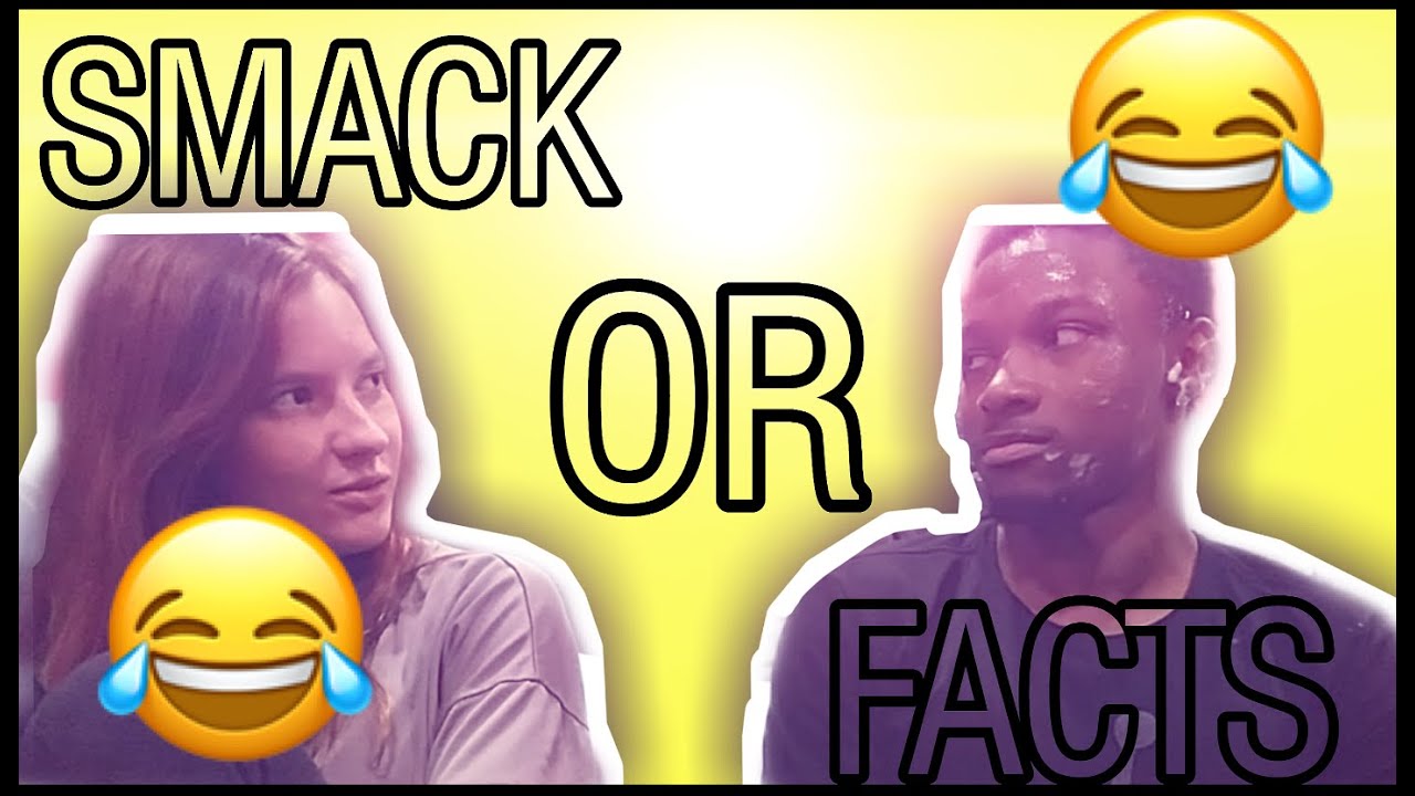 SMACK OR FACTS CHALLENGE *EXTREMELY FUNNY* (PRANK) - YouTube